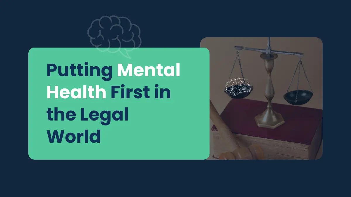 Putting Mental Health First in the Legal World