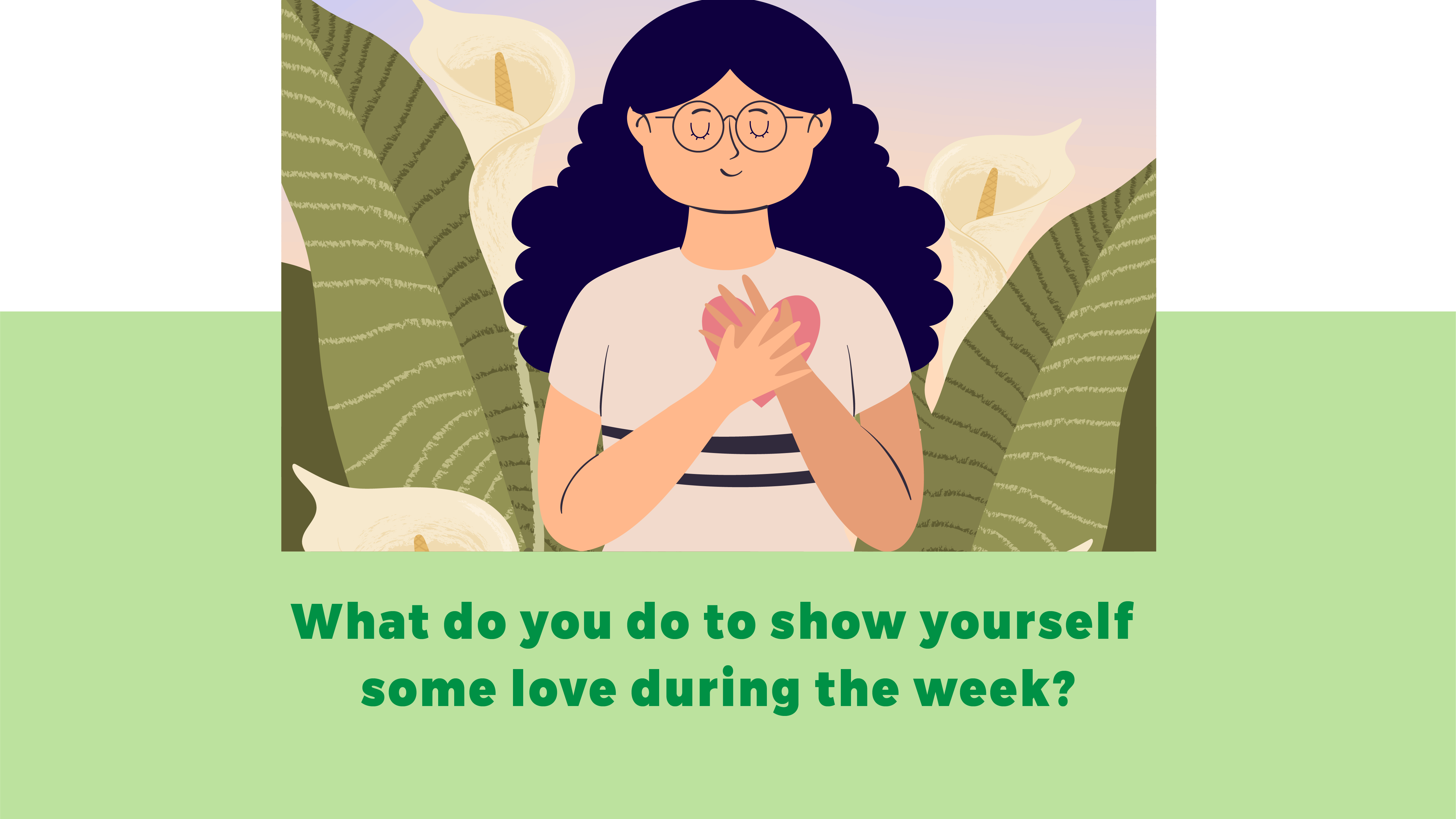 What do you do to show yourself some love during the week?